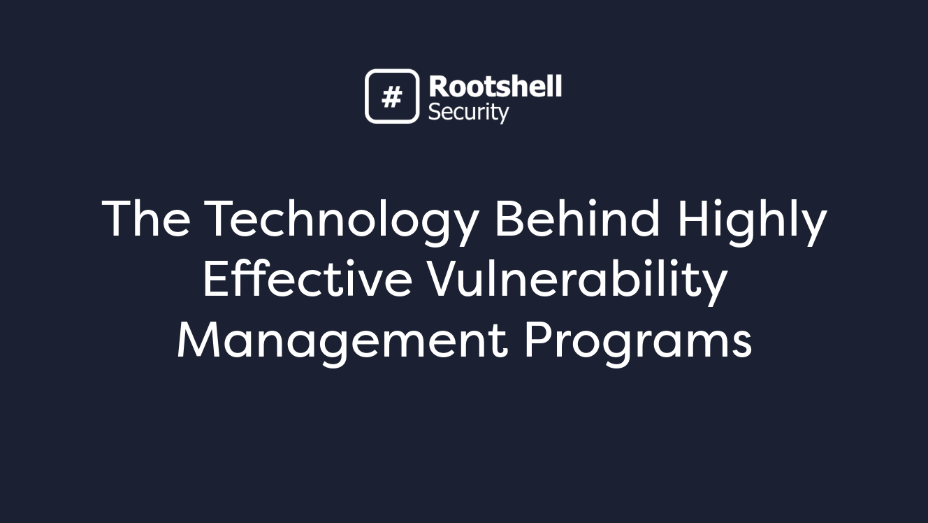 The Technology Behind Highly Effective Vulnerability Management Programs | Rootshell Security