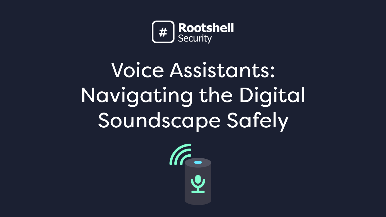Voice Assistants | Rootshell Security