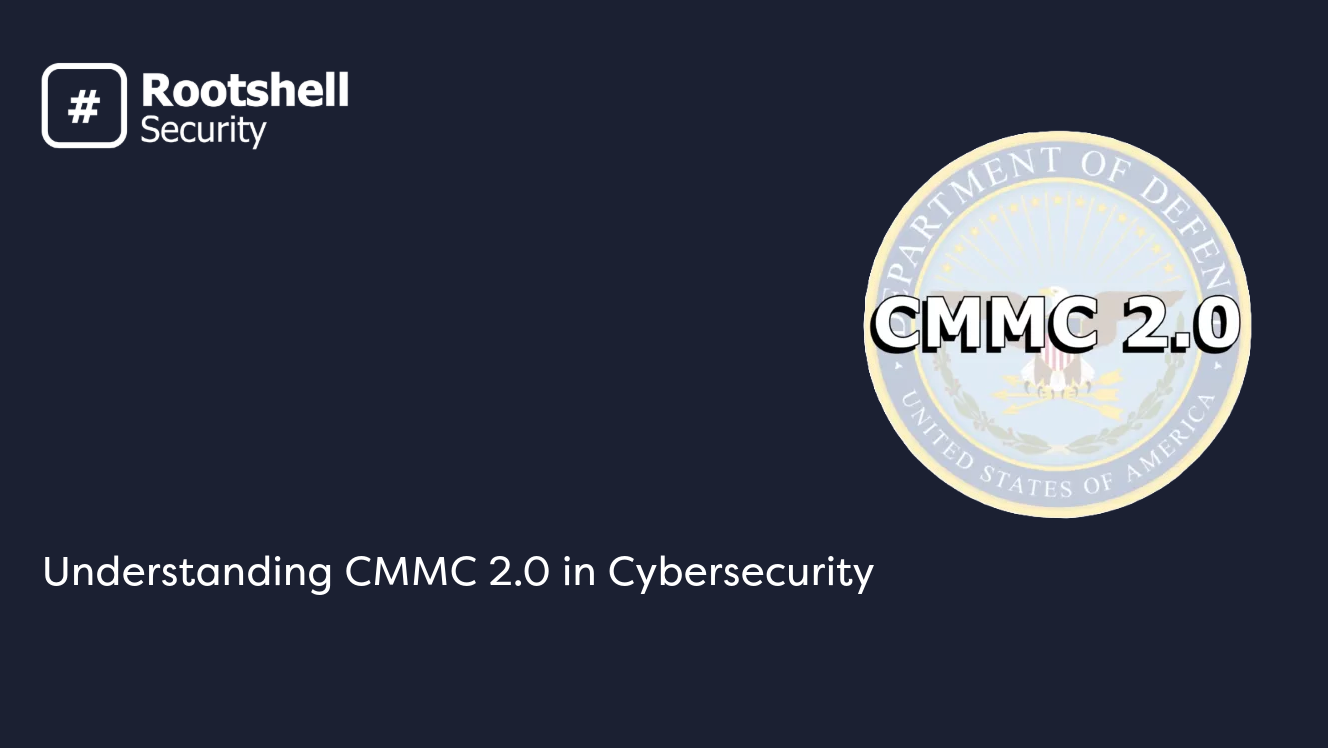 Understanding CMMC 2.0 in Cybersecurity | Rootshell Security Understanding CMMC 2.0 in Cybersecurity | Rootshell Security