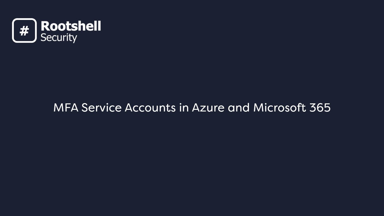 MFA Service Accounts in Azure and Microsoft 365 | Rootshell Security