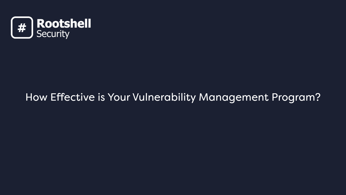 How Effective is Your Vulnerability Management Program?