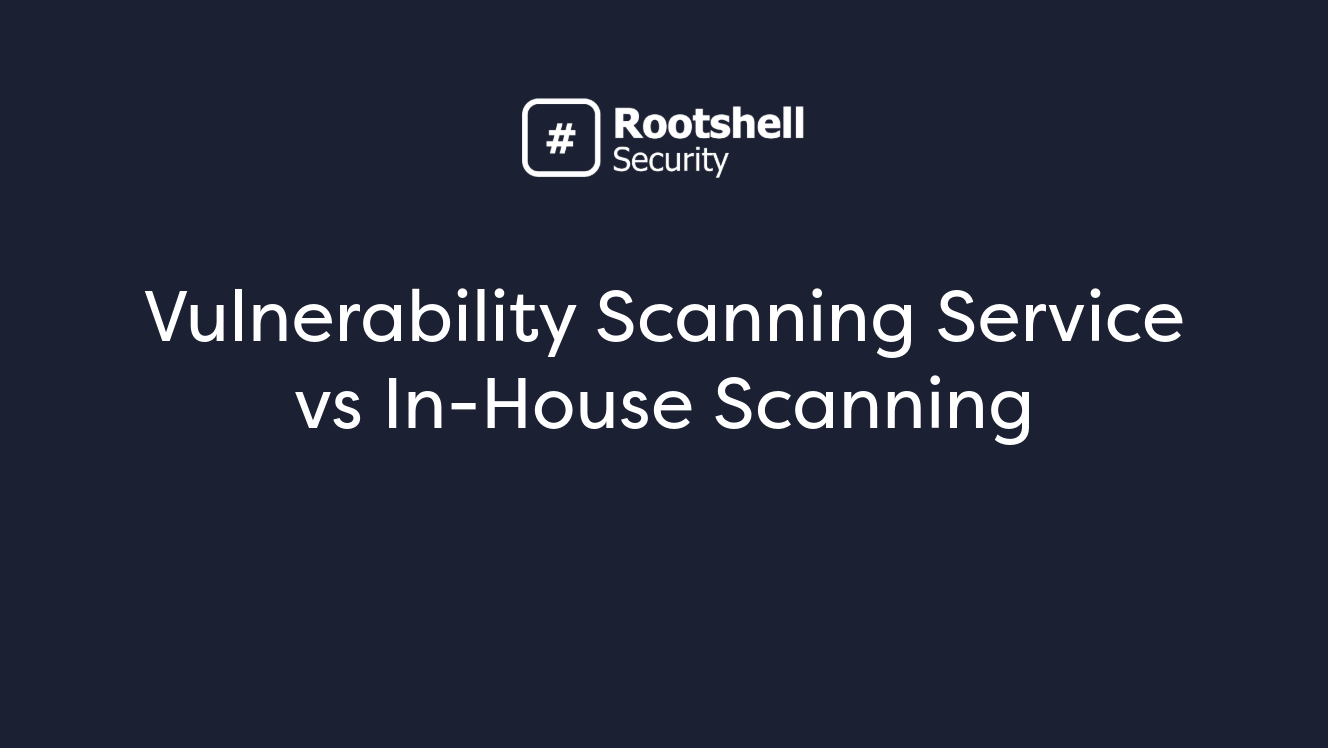 Vulnerability Scanning Service vs In-House Scanning | Rootshell Security
