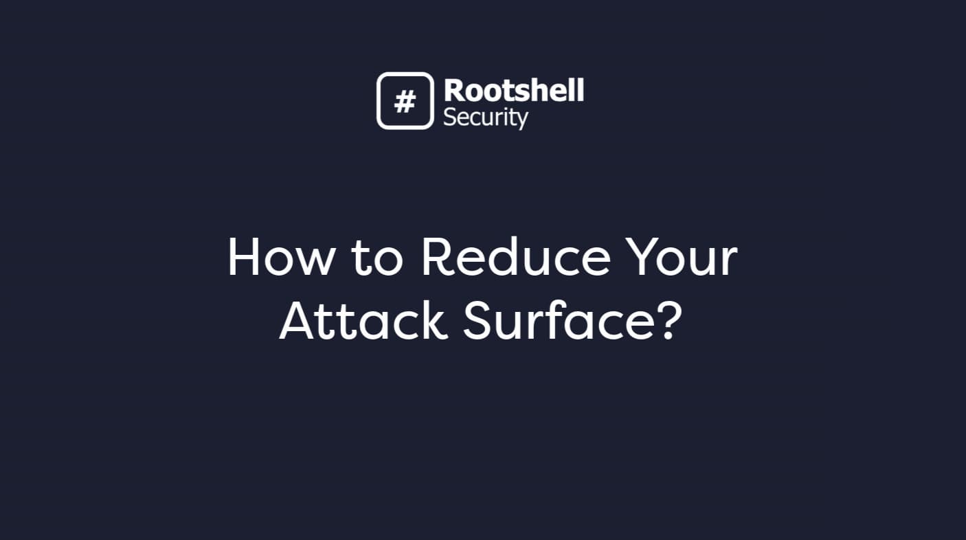 How to Reduce Your Attack Surface | Rootshell Security